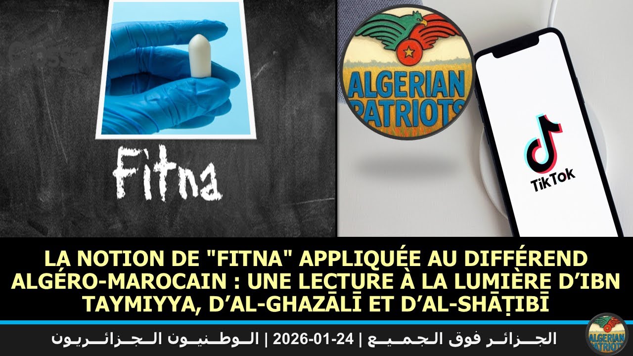 LA NOTION DE "FITNA" APPLIQUÉE AU DIFFÉREND ALGÉRO‑MAROCAIN #maroc ...
