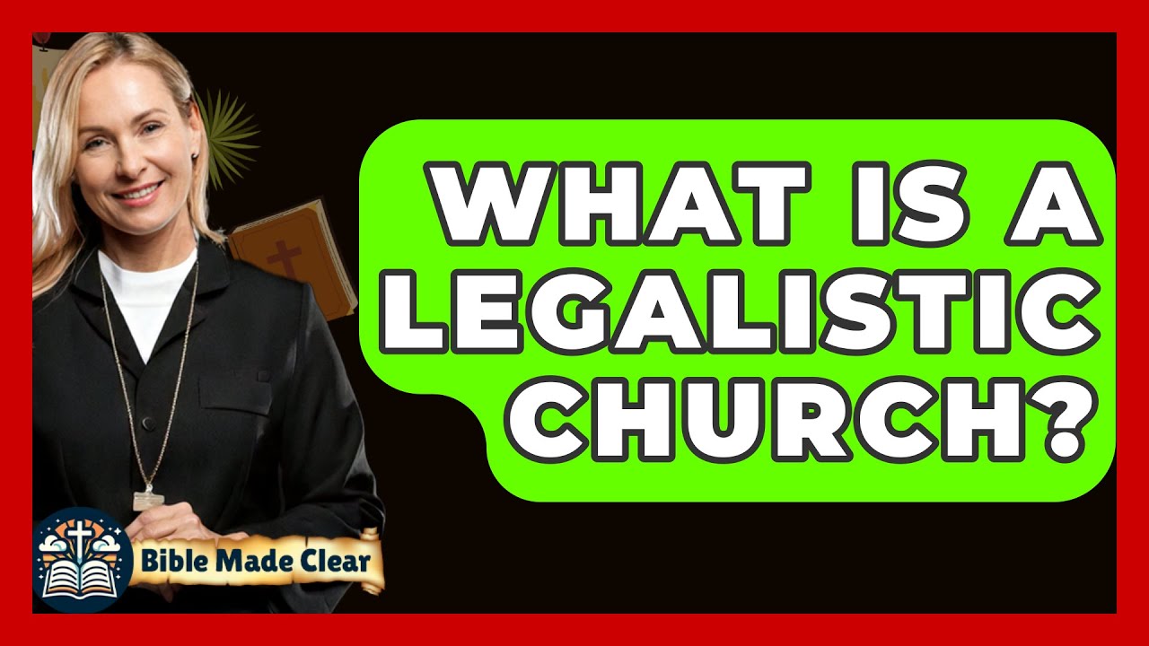 What Is A Legalistic Church? - BibleMadeClear.com - YouTube