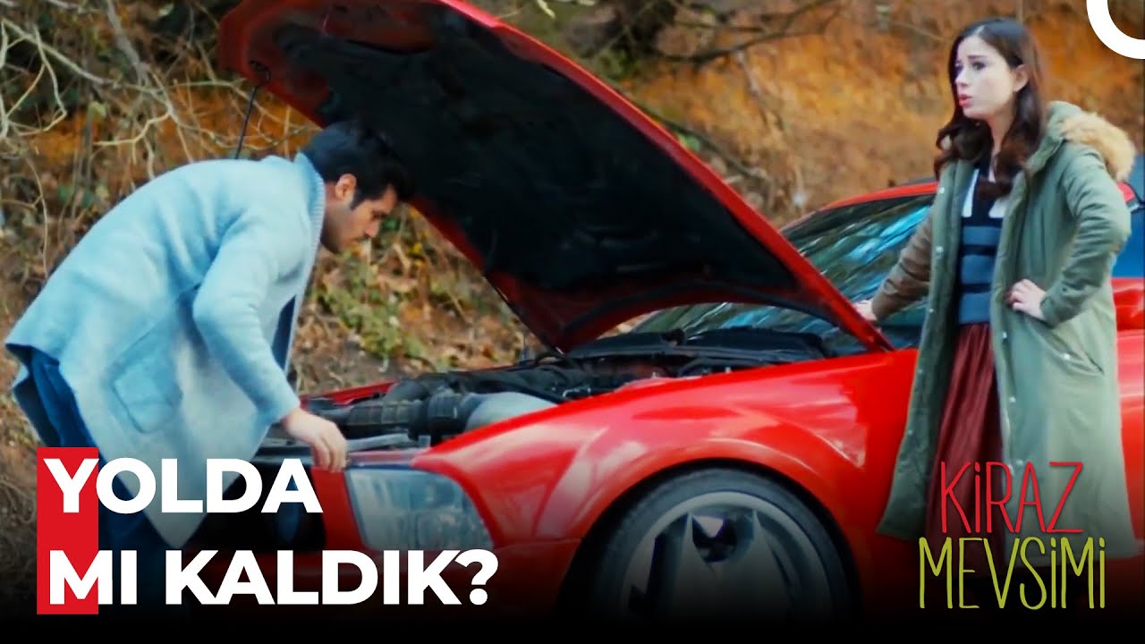 Araba Bozuldu Sürpriz De Bozuldu - Kiraz Mevsimi - YouTube