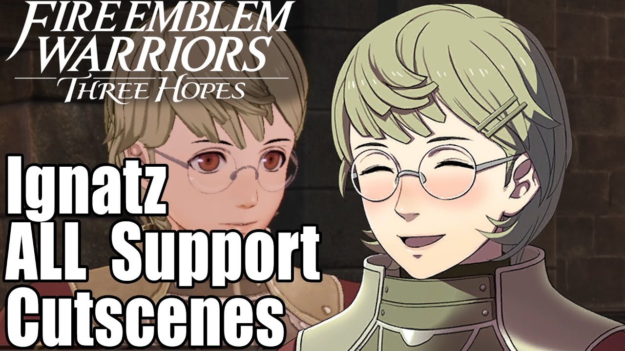 Fire Emblem Warriors Three Hopes - ALL Ignatz Supports Cutscenes - YouTube