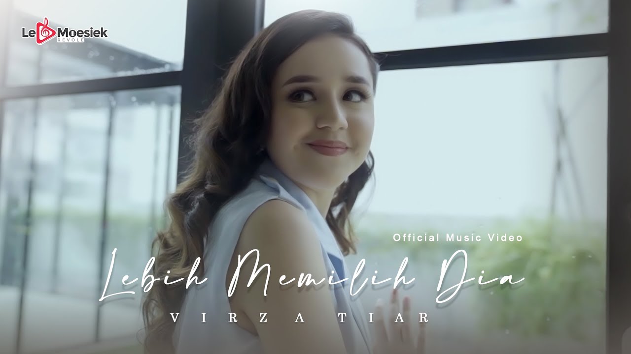 Virza Tiar - Lebih Memilih Dia (Official Music Video) - YouTube