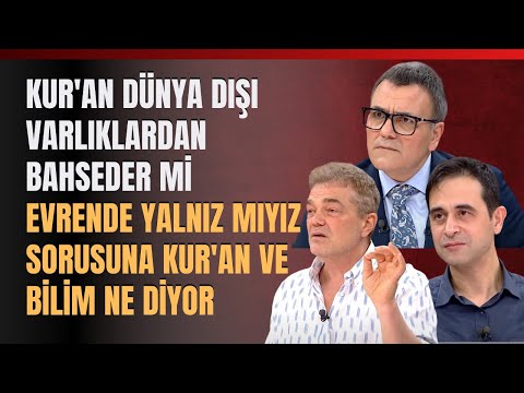Kur'an Dünya Dışı Varlıklardan Bahseder Mi Evrende Yalnız Mıyız ? Sorusuna Kur'an Ve Bilim Ne Diyor