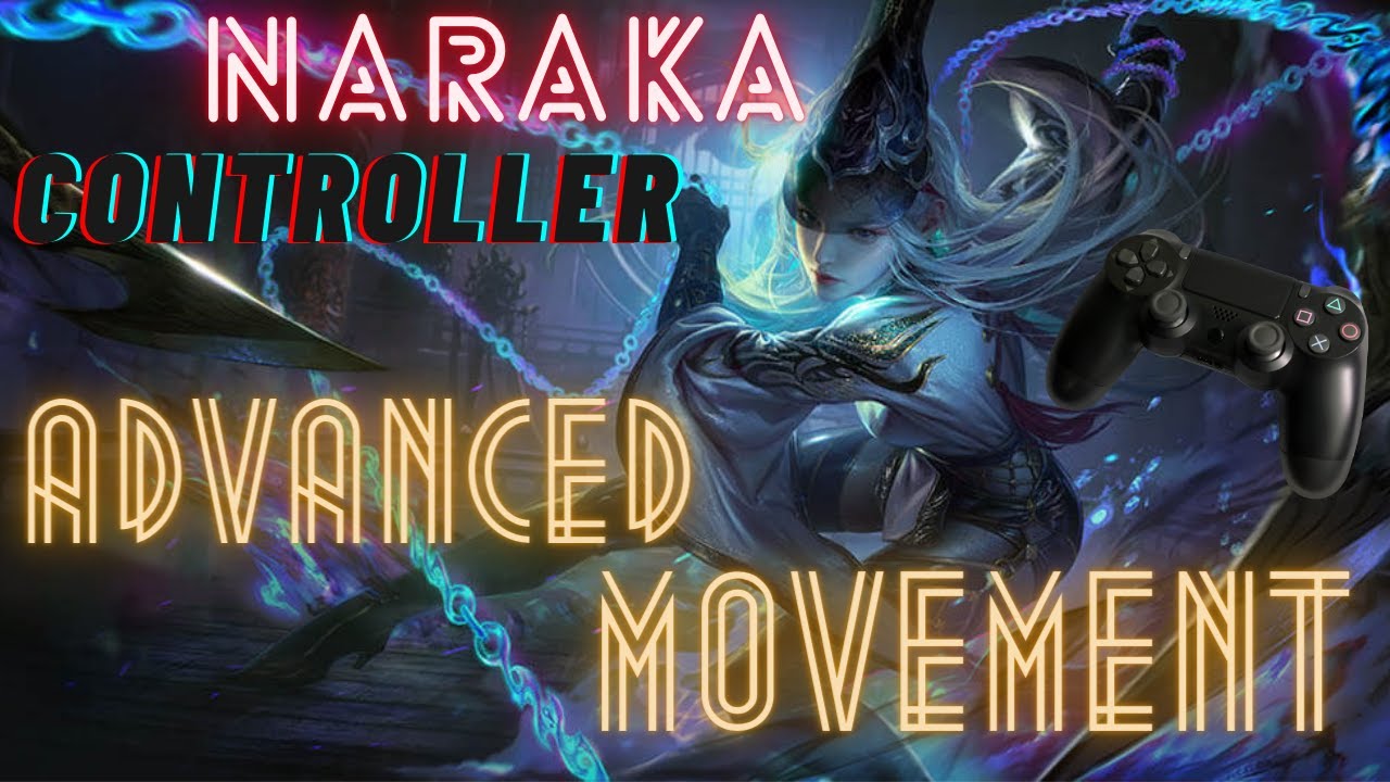 Naraka Bladepoint - Controller Movement Tips From A Top Ranked Player ...