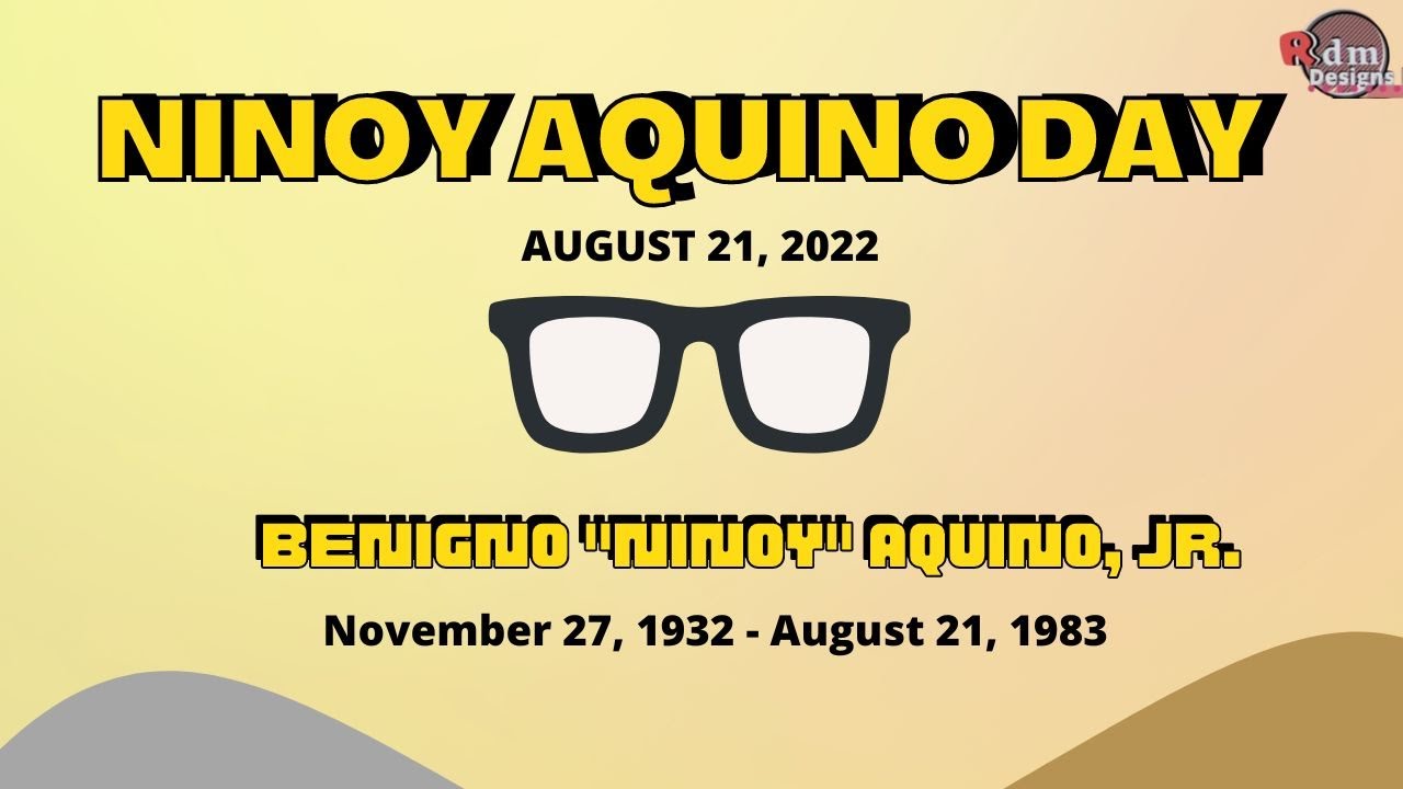 NINOY AQUINO DAY 2022 | BENIGNO "NINOY" AQUINO, JR. | NINOY AQUINO ...