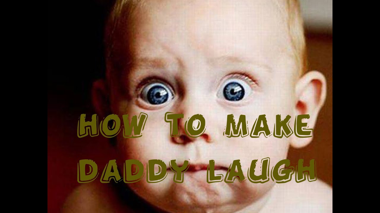 how to make daddy laugh, brighten up my dads day - YouTube