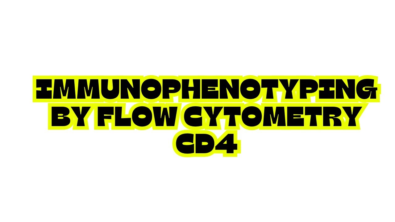 IMMUNOPHENOTYPING BY FLOW CYTOMETRY CD4 - YouTube