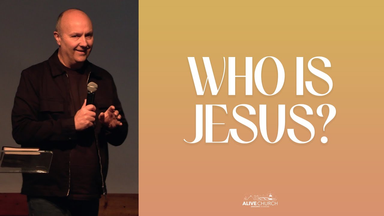 Who Is Jesus | Enda Long | Alive Church - YouTube