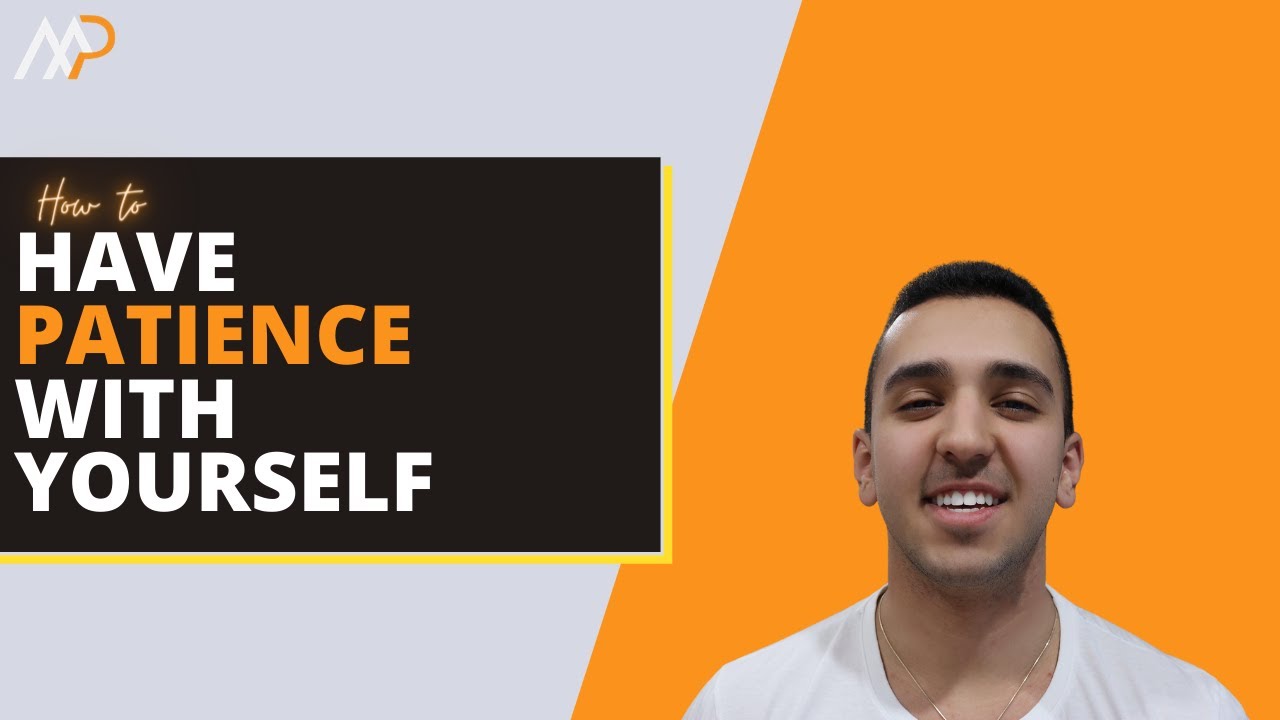 How to Have Patience with Yourself - YouTube
