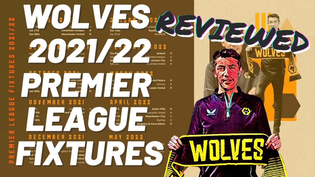 REVIEWED Wolves 2021/22 Premier League Fixtures with KEY DATES Released ...