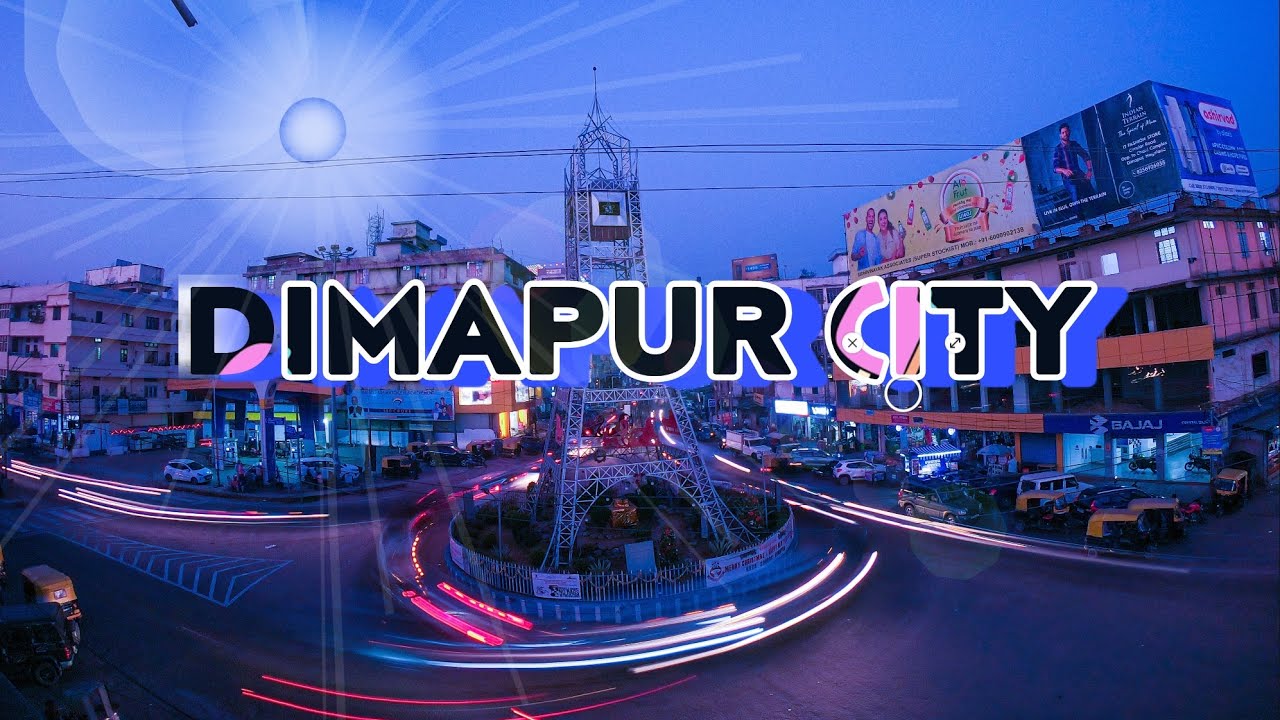 DIMAPUR CITY || CINEMATIC VIDEO || NAGALAND - YouTube