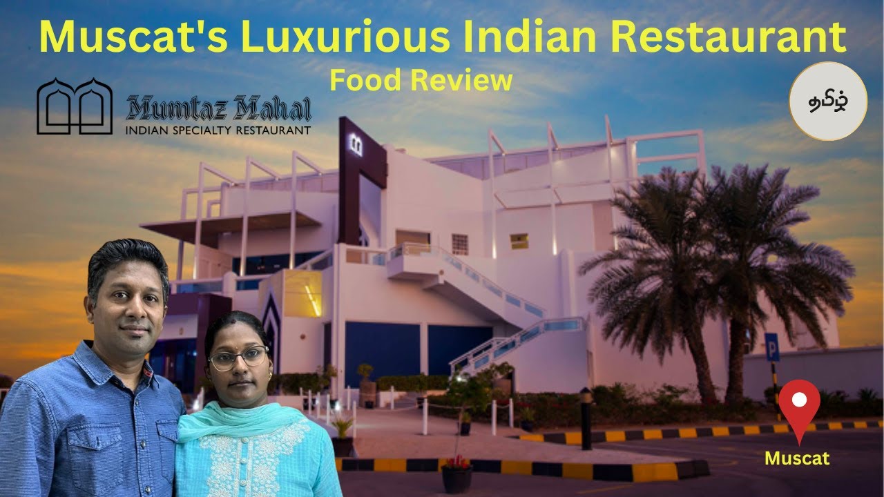 Mumtaz Mahal Restaurant, Muscat - Food Review | Indian Restaurant Tamil ...