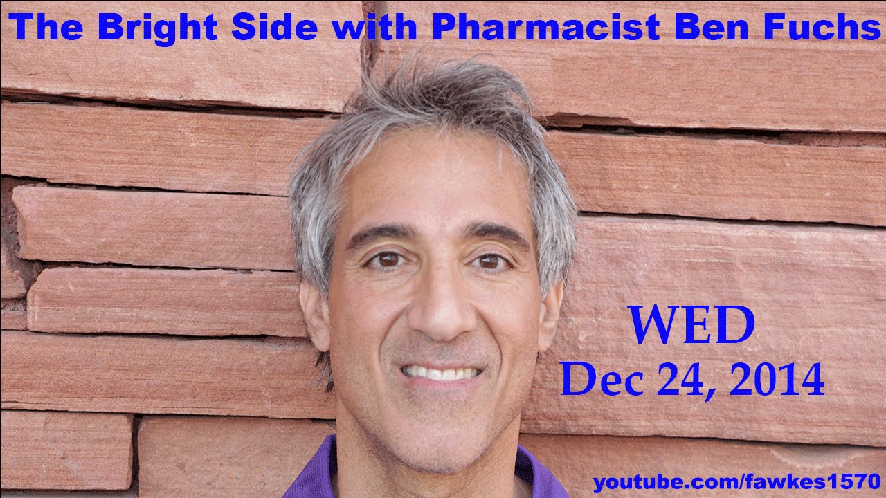 The Bright Side with Pharmacist Ben Fuchs [Commercial Free] 12/24/14 ...
