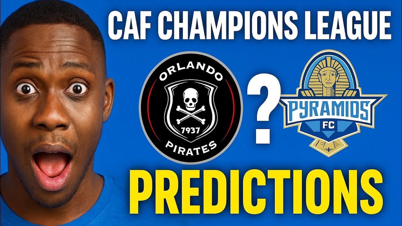 🔥 ORLANDO PIRATES vs PYRAMIDS FC: CAF Semi-Final Sparks Nigerian Frenzy ...