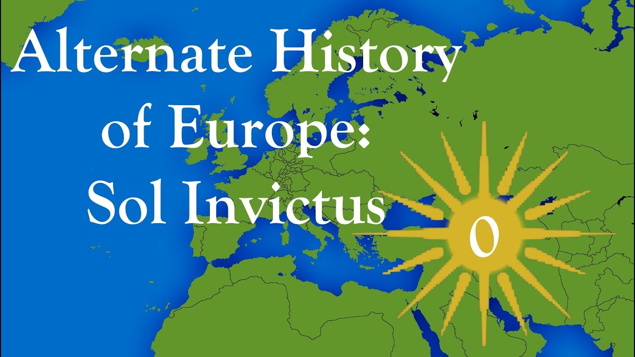 Alternate History of Europe: Sol Invictus Episode 0- The Discovery ...