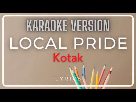Local Pride - Kotak ( LYRICS ) | KARAOKE Version