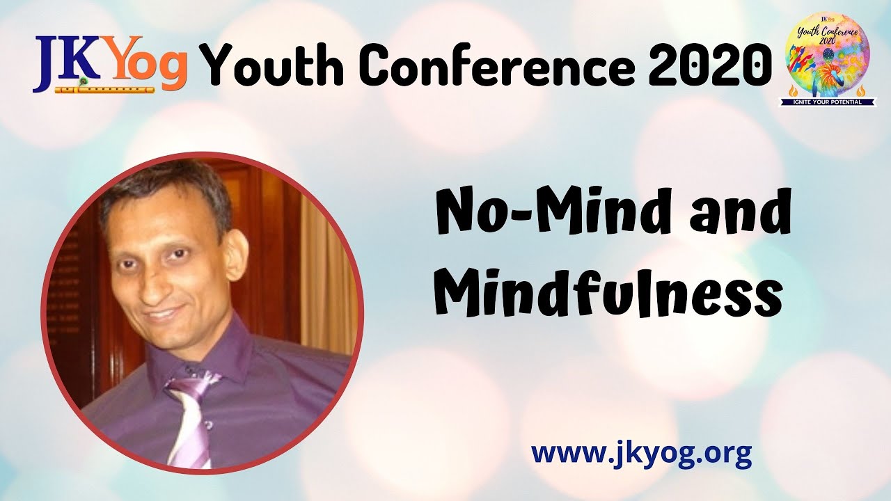 No-Mind and Mindfulness | Hon. Major. Dr. Deepak Rao | JKYog Youth ...