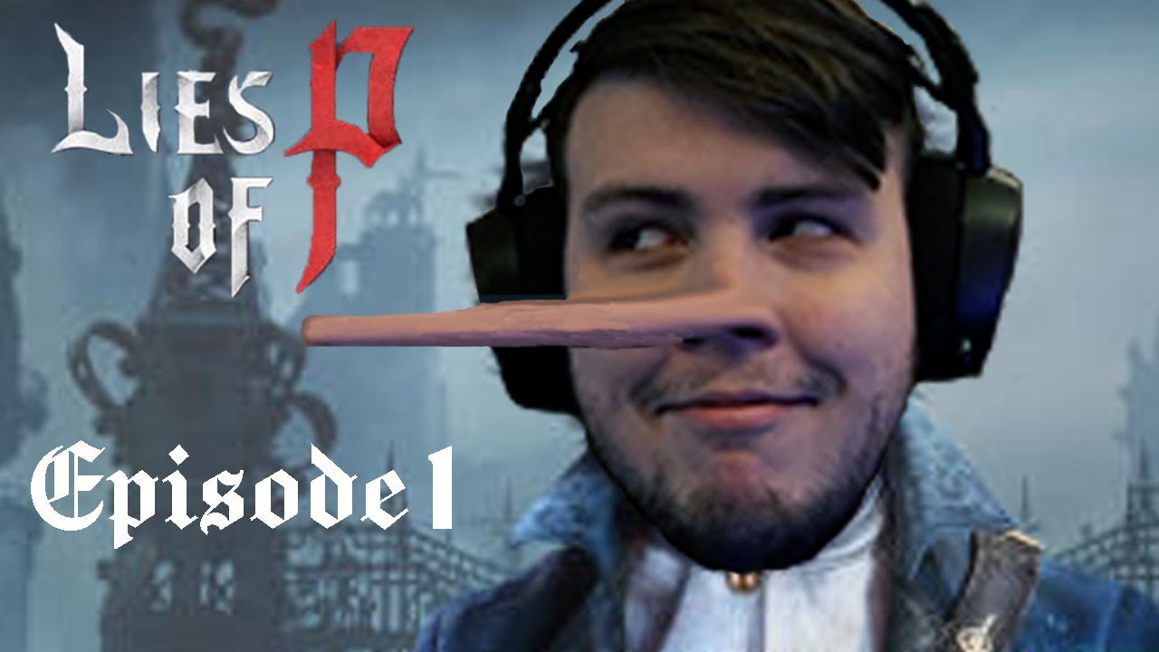Lies of P | Part 1 | LIAR LIAR PANTS ON FIRE - YouTube