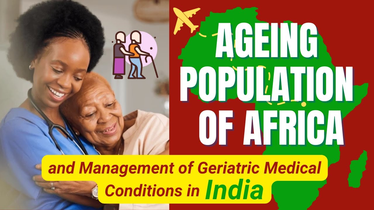 Ageing Population of Africa and Management of Geriatric Medical ...