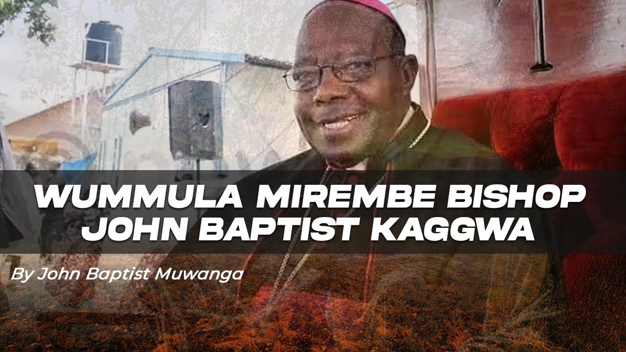 John Baptist Muwanga - Wummula Mirembe Bishop John Baptist Kaggwa - YouTube
