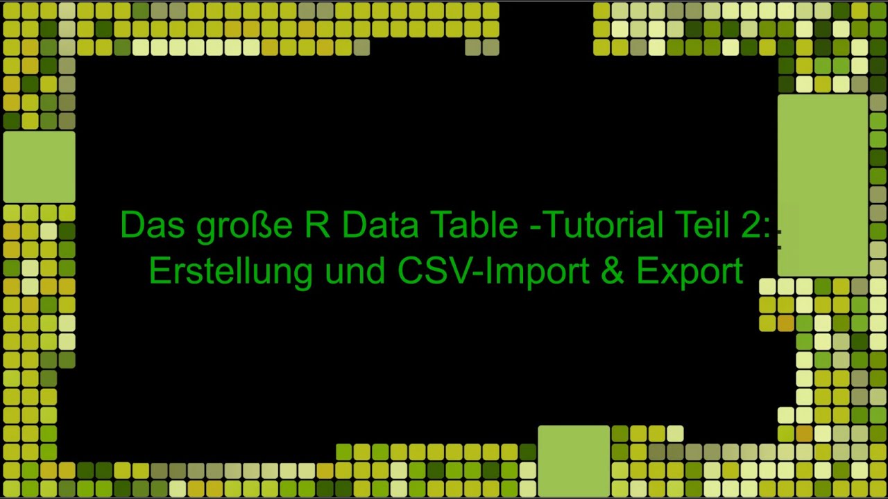 Das große R Data Table Tutorial Teil 2: Erstellung und csv-Import ...