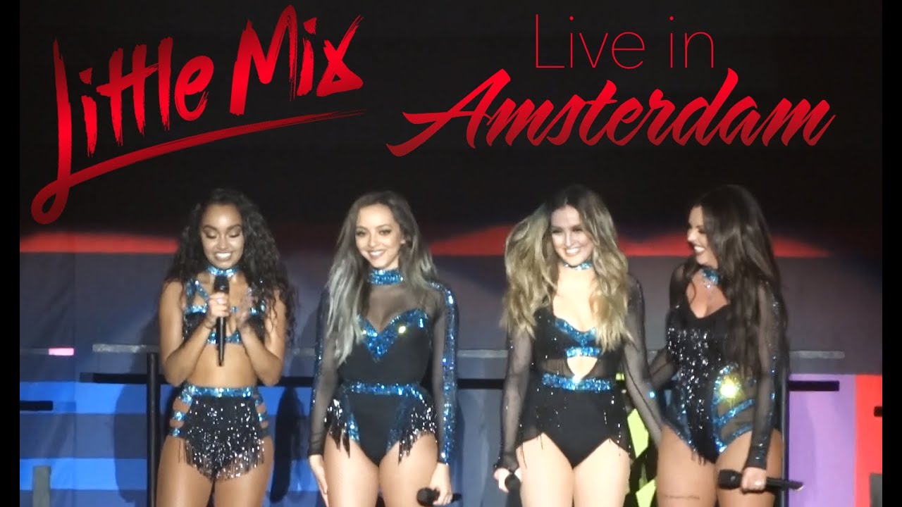 Little Mix - Live in Amsterdam Full Show - YouTube