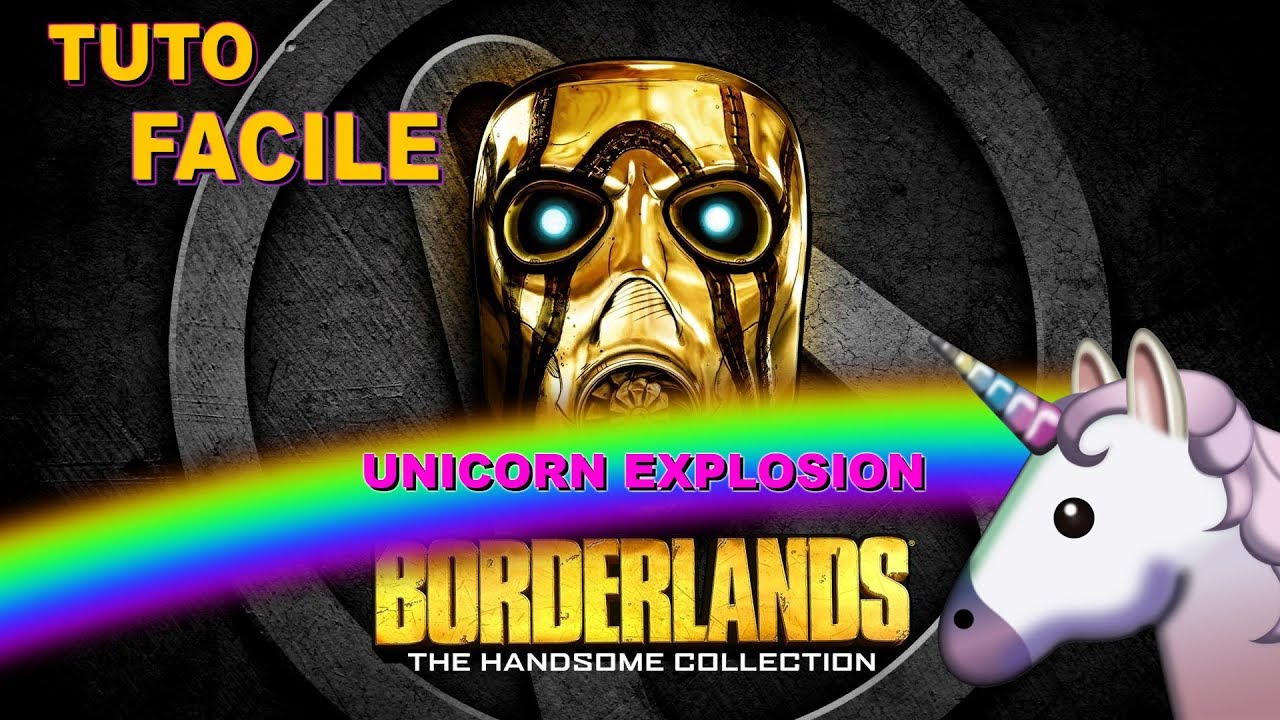 Borderlands 2 TUTO FACILE AVOIR L'UNICORN EXPLOSION - YouTube
