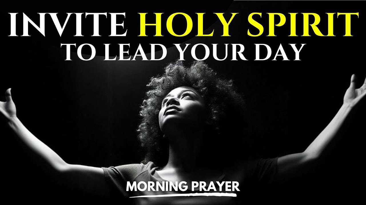 Invite Holy Spirit To Lead Your Day | Morning Prayer | Jesus | Word of ...