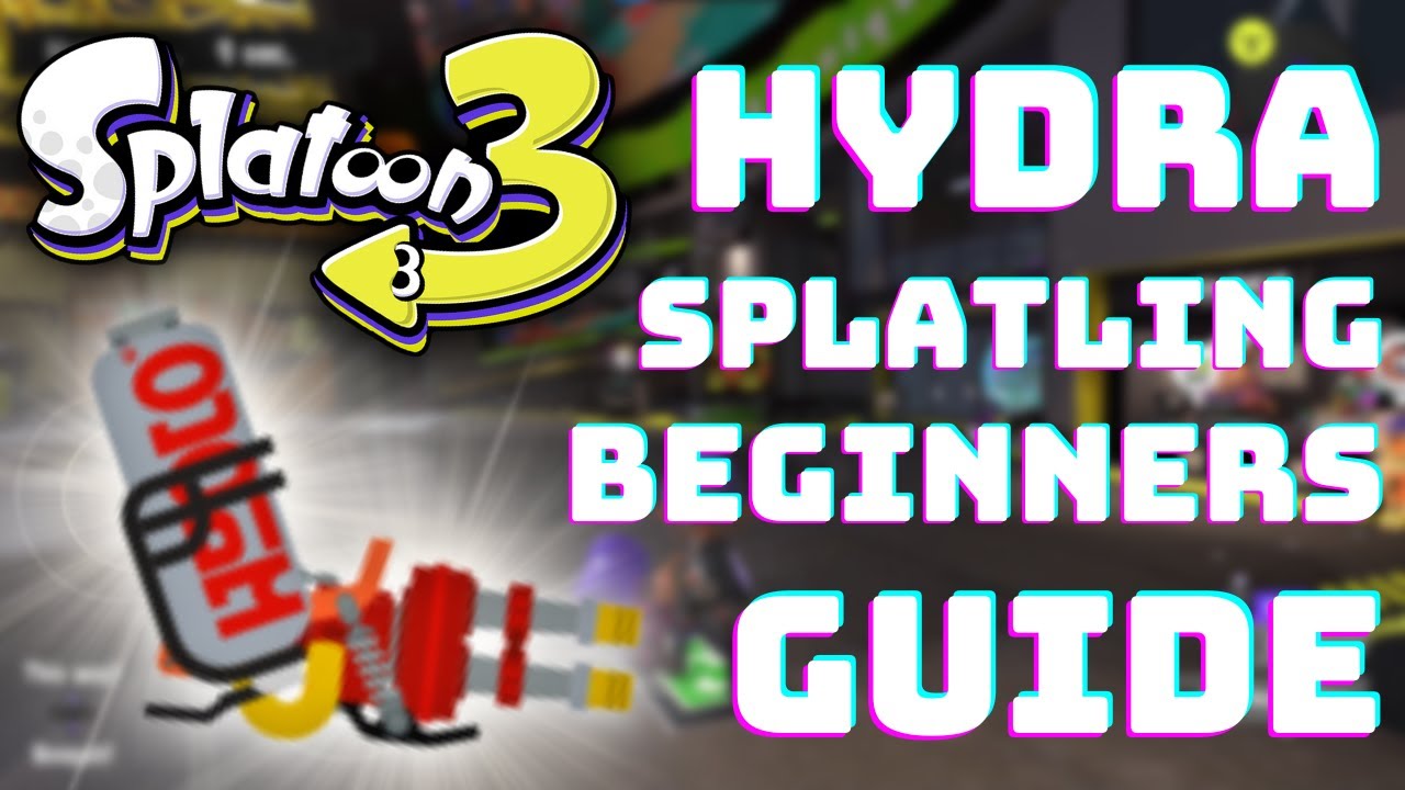 Hydra Splatling BEGINNERS Guide - Splatoon 3 - YouTube