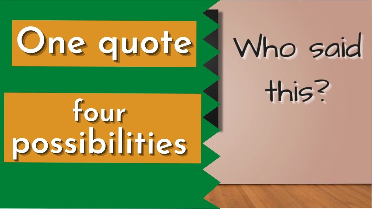 WHO SAID THIS? One quote, four people, which one said it? - YouTube