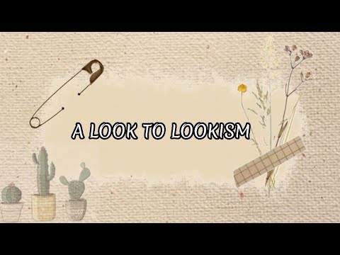 A Look To Lookism - What is Lookism? - YouTube