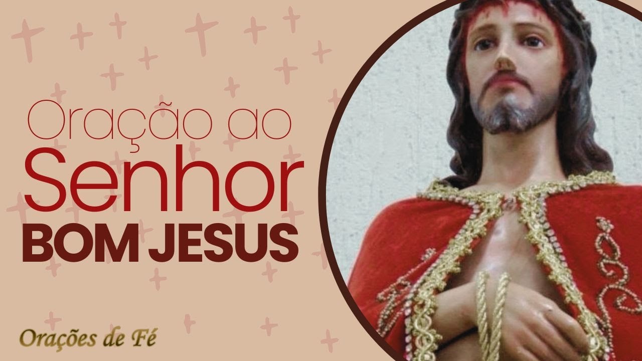 Oração ao Senhor Bom Jesus - YouTube