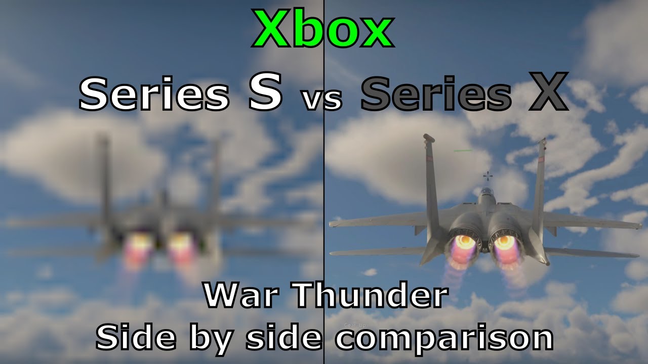 Xbox Series S vs Series X side-by-side comparison (in War Thunder ...