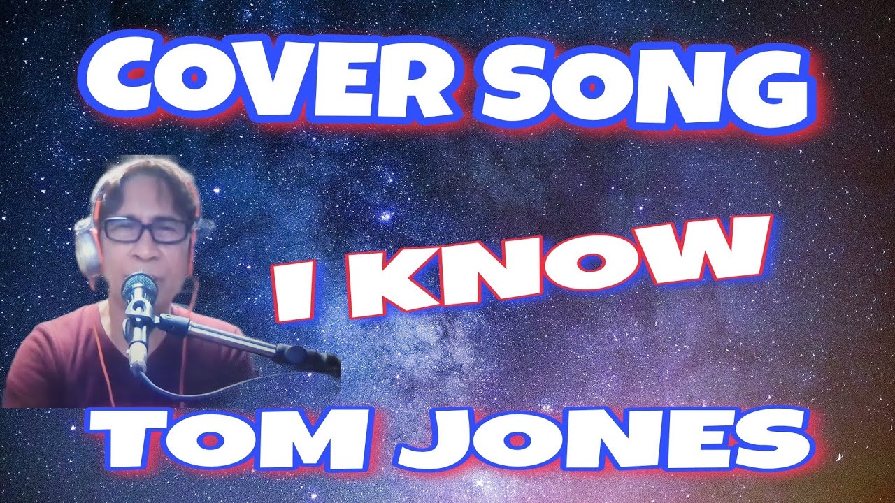 COVER SONG I KNOW TOM JONES #coversong #entertainment - YouTube