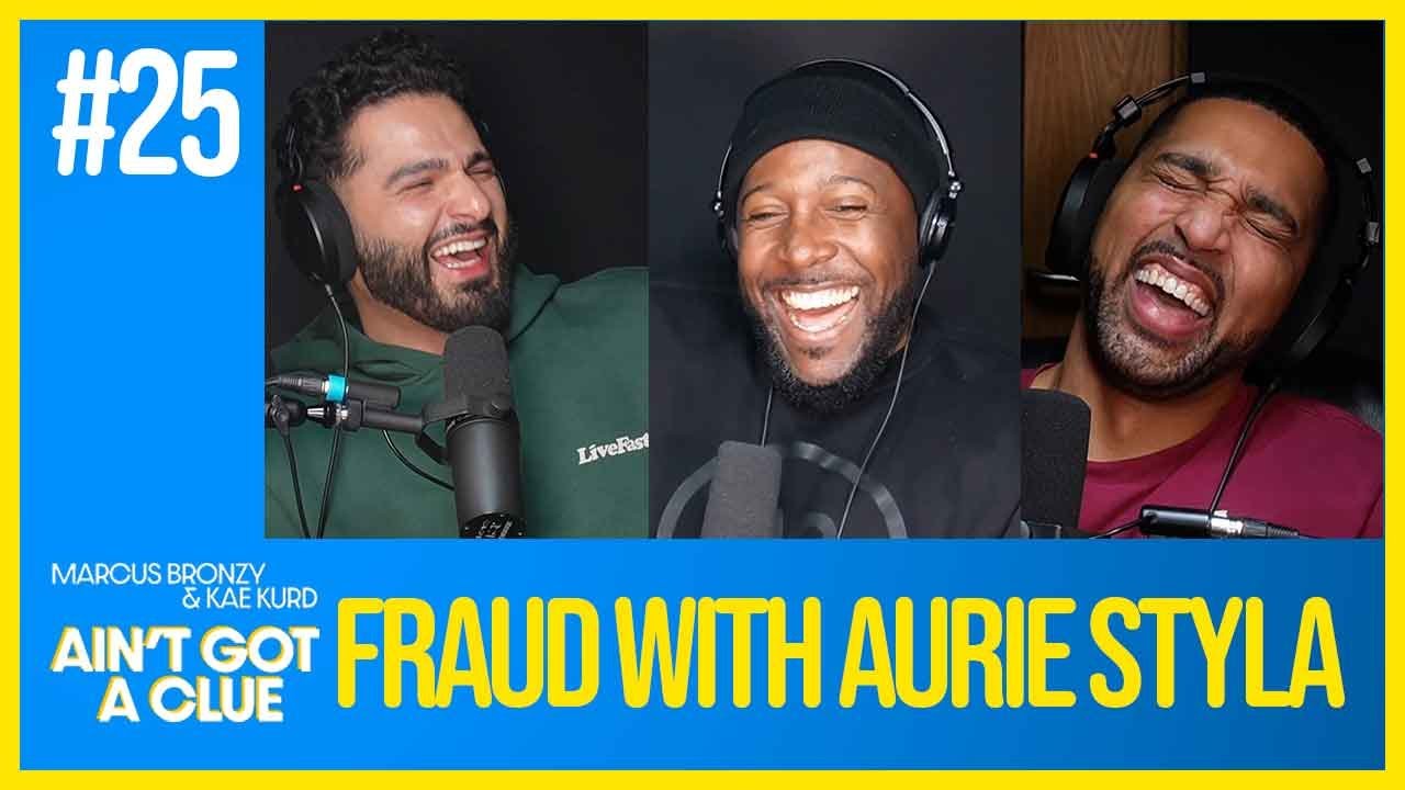 Ain't Got a Clue Podcast: 025 - Fraud with Aurie Styla | Kae Kurd ...
