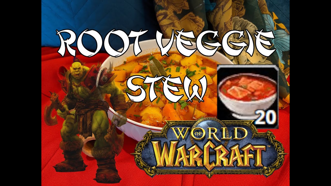 Root Veggie Stew - World of Warcraft recipes cooked in a REAL kitchen ...