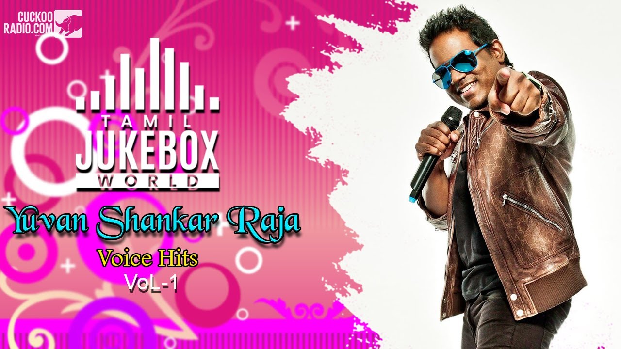 Yuvan shankar raja hits - Voice of Yuvan | Na Muthukumar Songs | yuvan ...