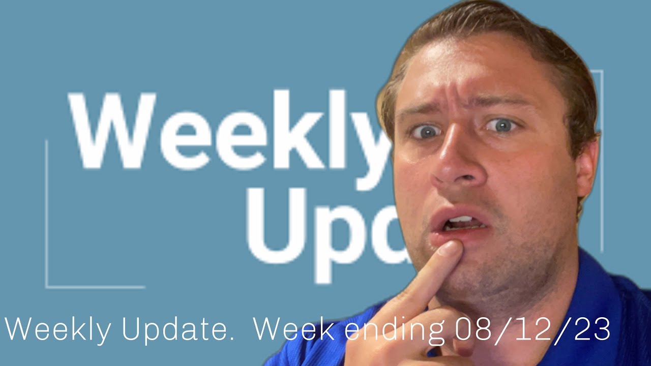 Weekly Update. Week Ending 08/12/23 - YouTube
