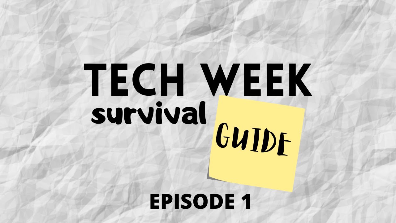 TECH WEEK SURVIVAL GUIDE EPISODE 1 - YouTube