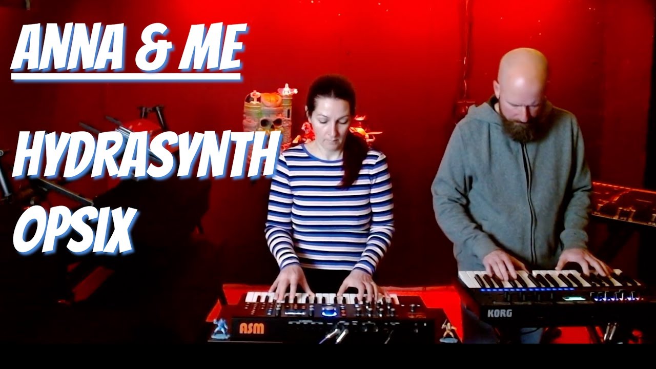 Anna & Me - Ep. 1: Hydrasynth & opsix - YouTube