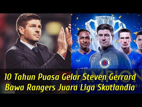 Tangan Dingin Steven Gerrard Bawa Rangers Juara Liga Skotlandia