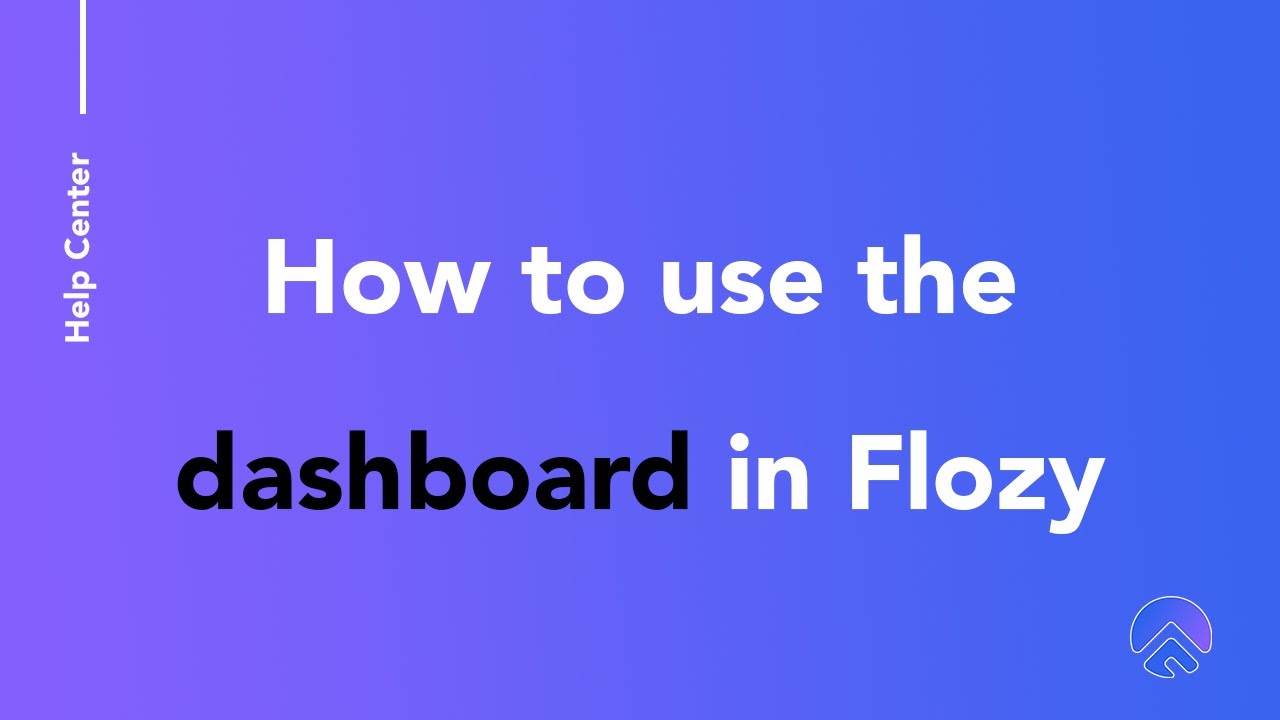 How to use the dashboard in Flozy - YouTube