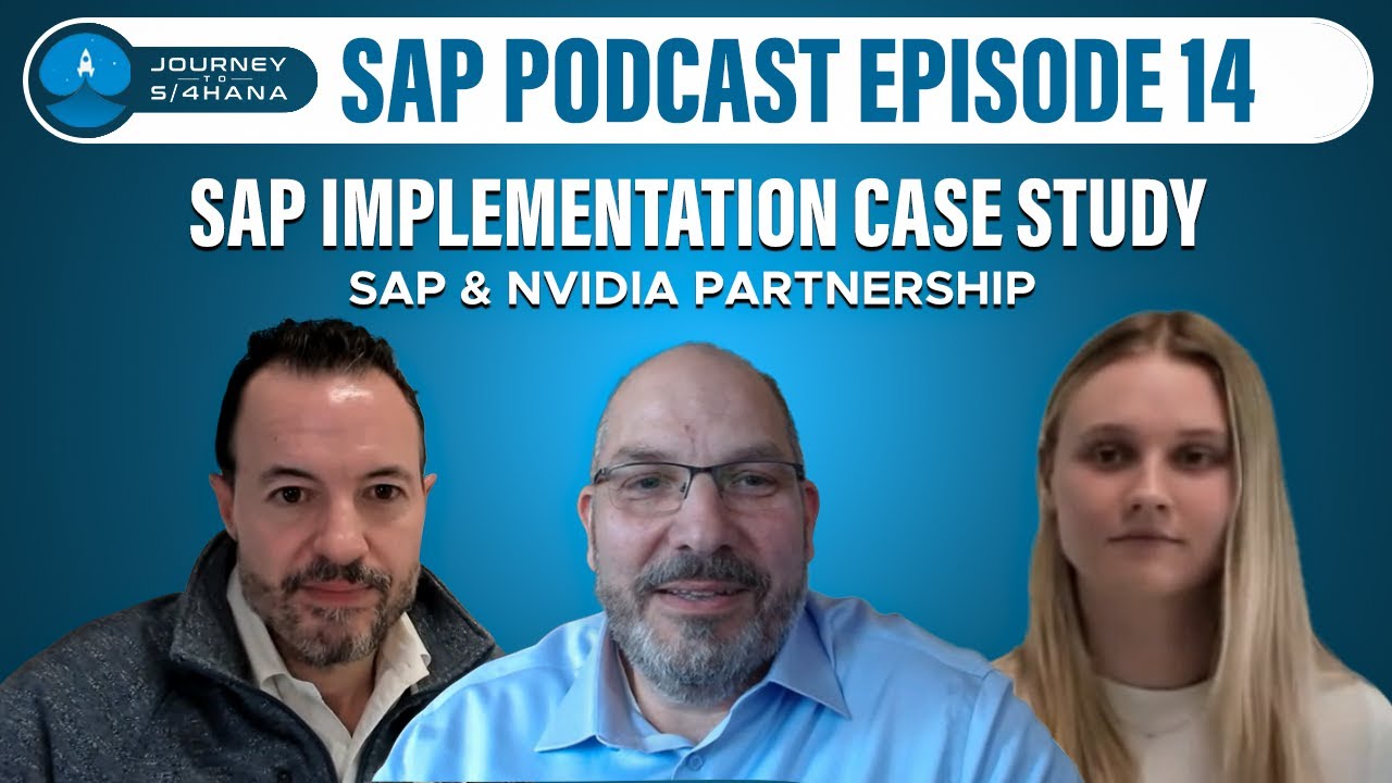 SAP Podcast Ep14: Lessons from a Recent S/4HANA Implementation, Developments from SAP & NVIDIA ...