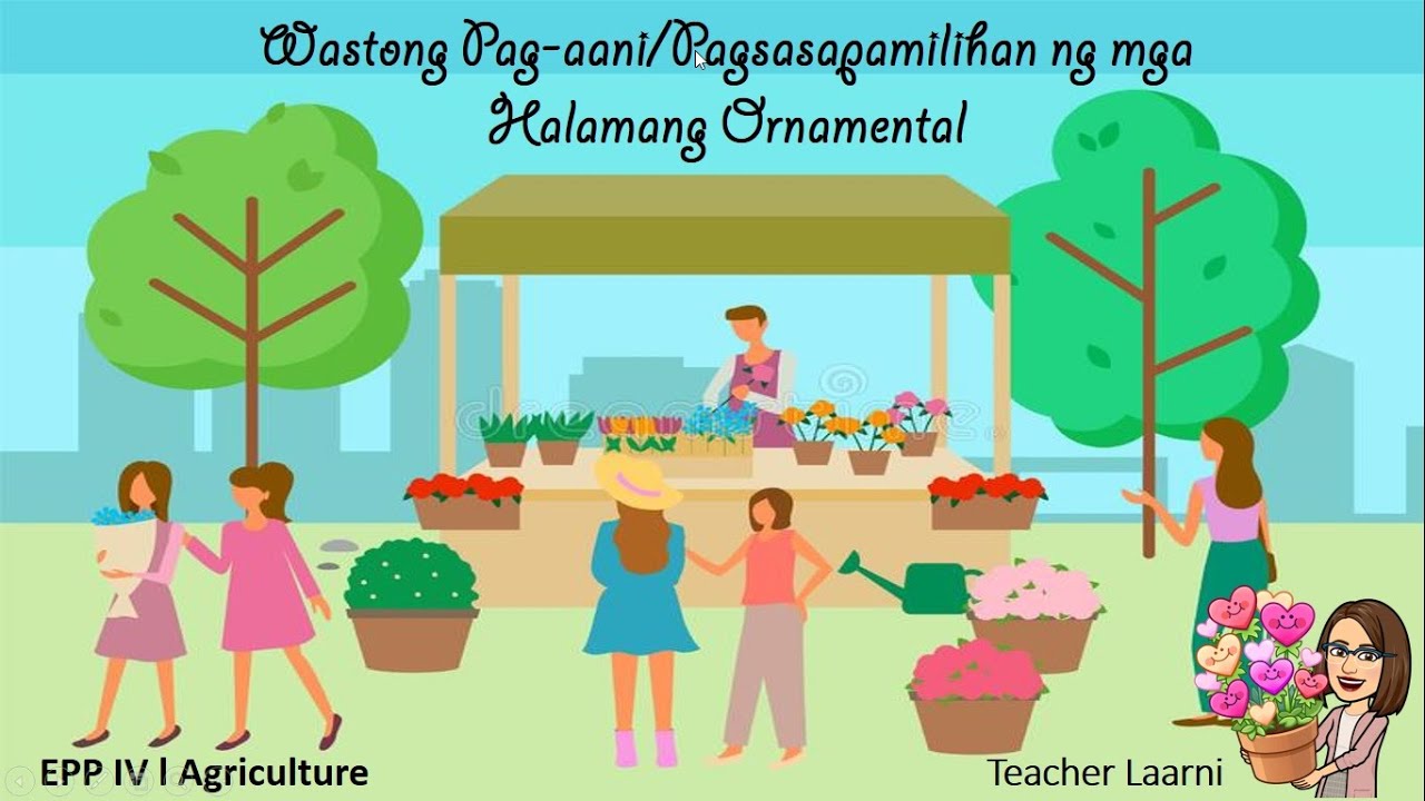 Wastong Pag-aani/ Pagsasapamilihan ng Halamang Ornamental l EPP IV ...