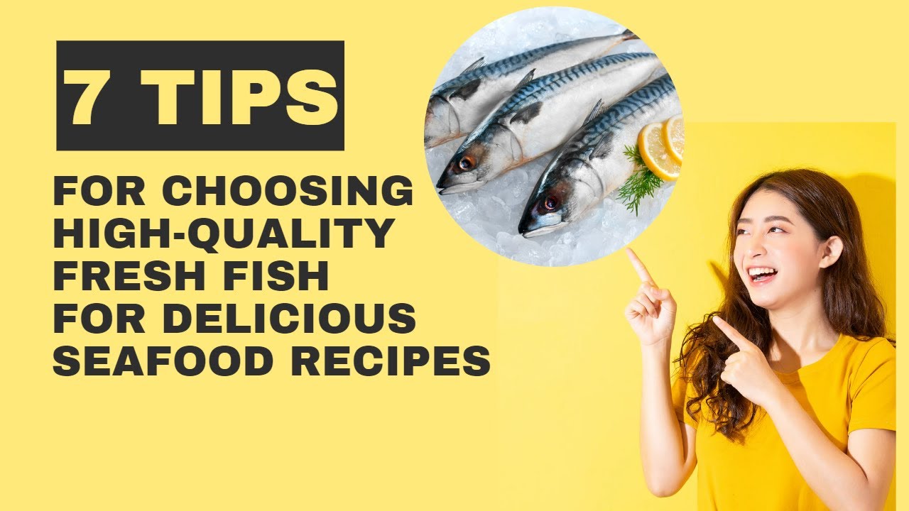 "7 Tips for Choosing High-Quality Fresh Fish for Delicious Seafood ...