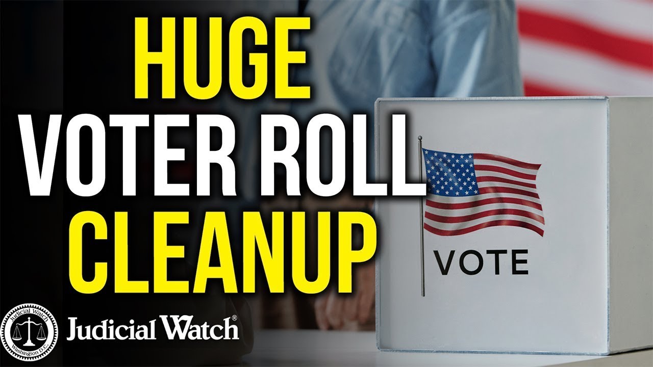 4 Million Names Cleaned off Dirty Voter Rolls Thanks to Judicial Watch ...