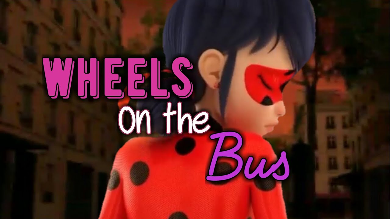Wheels on the bus- melaine martinez- Ladybug and cat noir - YouTube