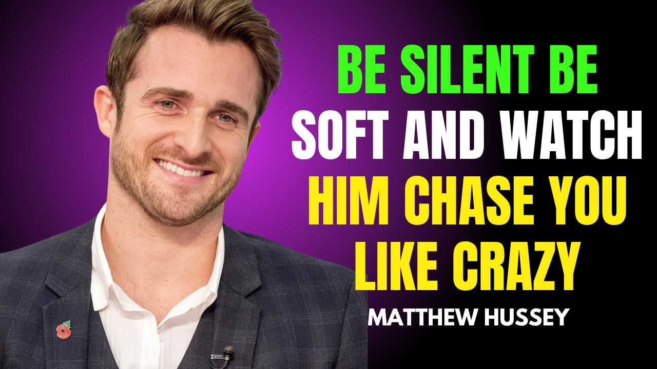 Be Silent, Be Soft—And Watch Him Chase You Like Crazy | Matthew Hussey ...