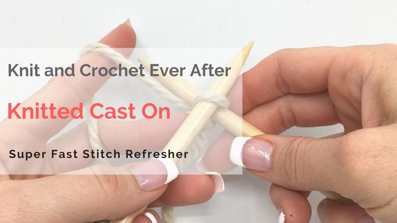 Knitted Cast On Super Fast Stitch Refresher Tutorial - YouTube