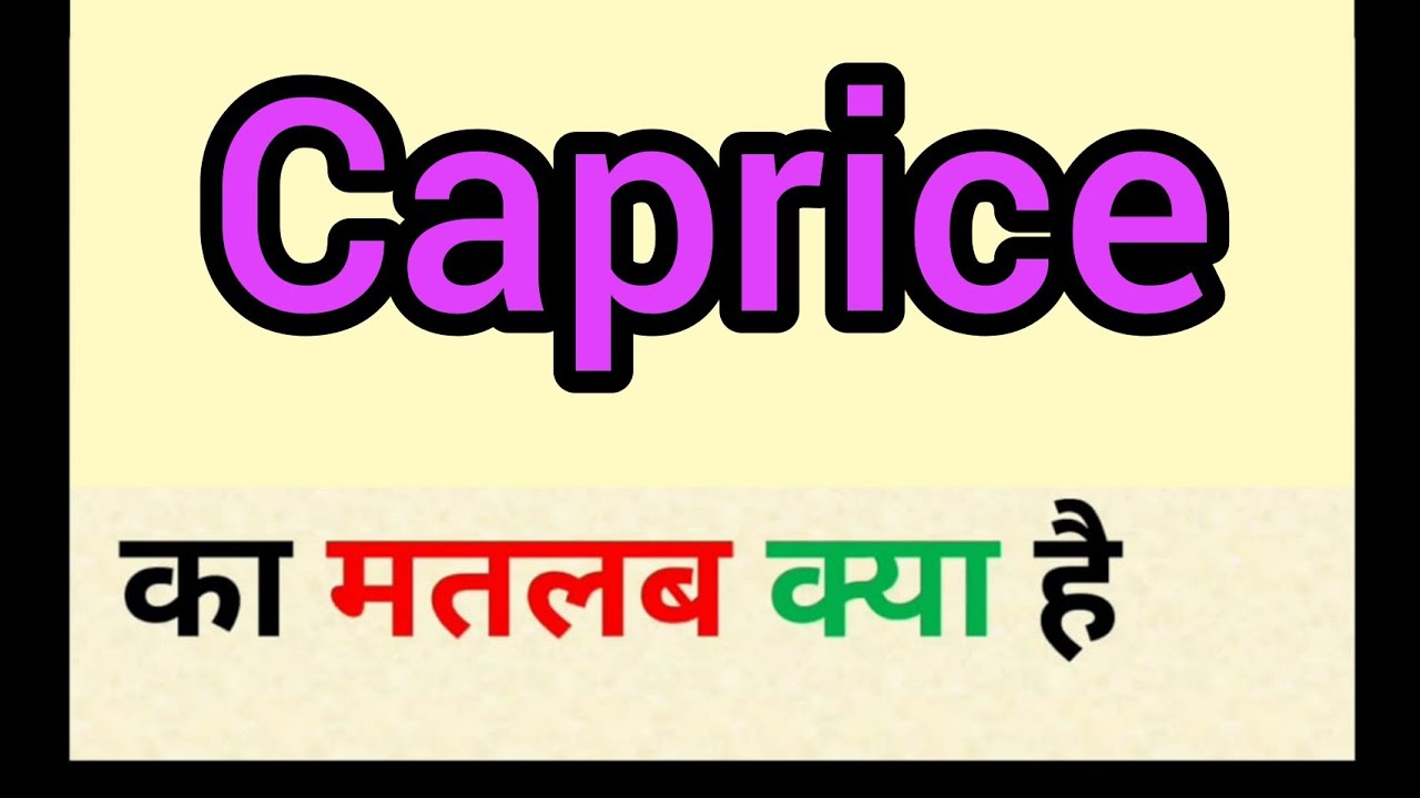 Caprice Meaning In Hindi Caprice Ka Matlab Kya Hota Hai Word caprice-meaning-in-hindi-caprice-ka-matlab-kya-hota-hai-word