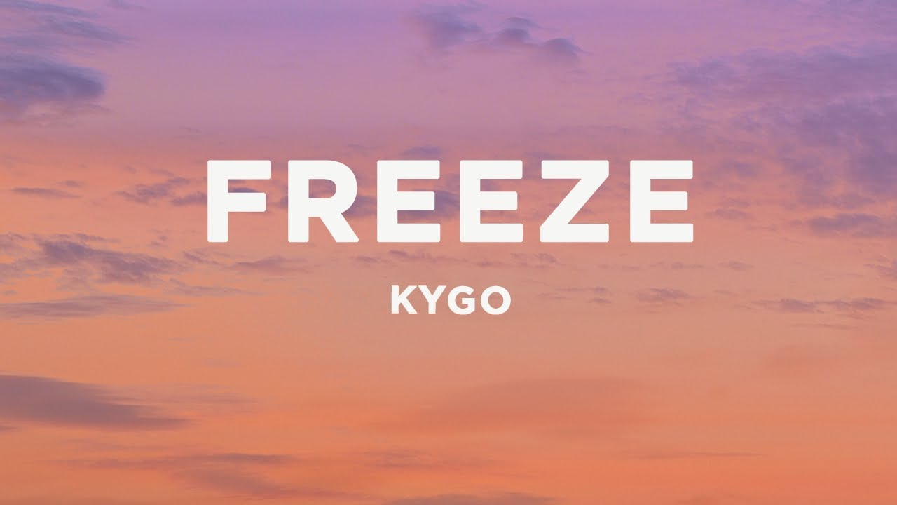 Kygo - Freeze (Lyrics) - YouTube